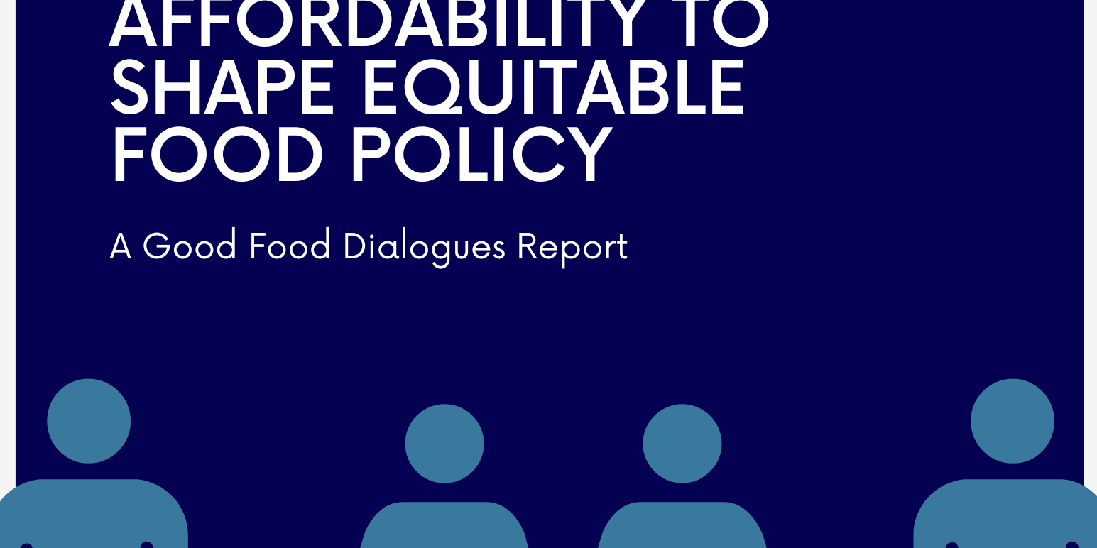 Food Systems for the Future Releases Good Food Dialogues Report - Good ...